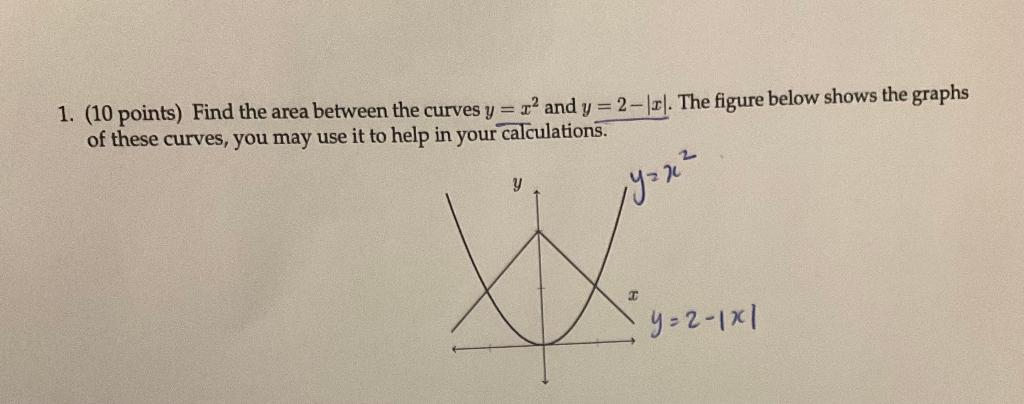 Solved 1. (10 points) Find the area between the curves y=x2 | Chegg.com