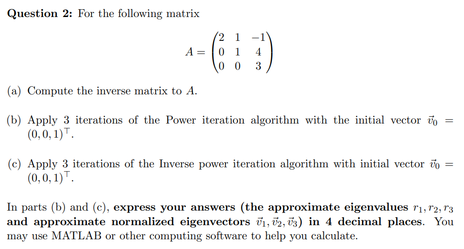 Solved Question 2: For the following matrix A=⎝⎛200110−143⎠⎞ | Chegg.com