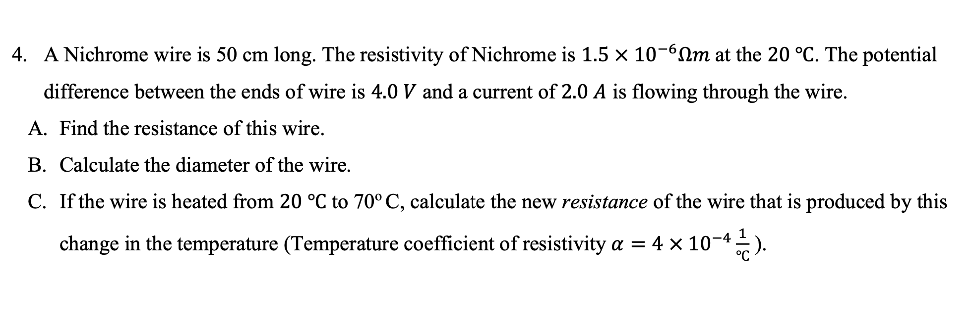 Solved 4. A Nichrome wire is 50 cm long. The resistivity of | Chegg.com