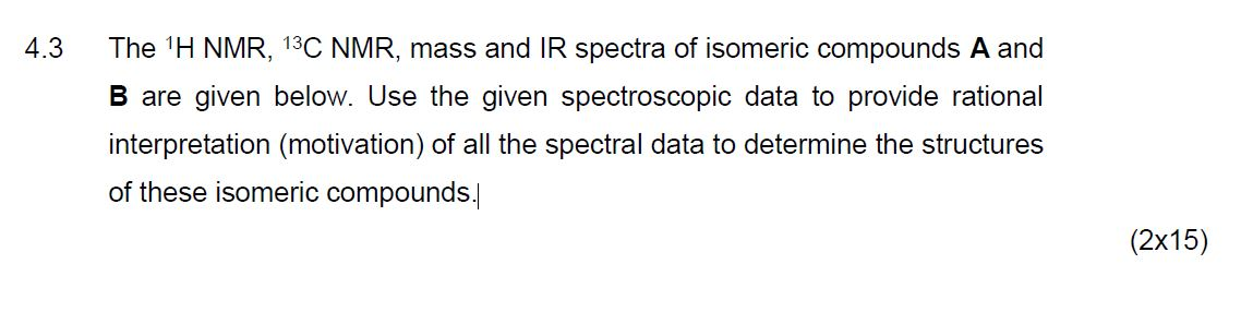 Solved 4.3 The 1H NMR, 13C NMR, mass and IR spectra of | Chegg.com