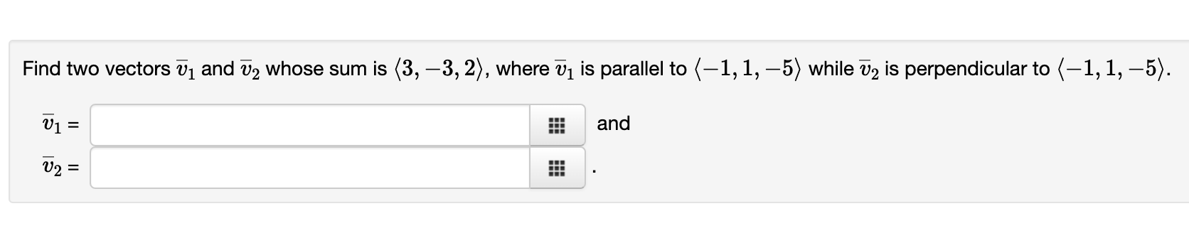 Solved Find two vectors Vi and V2 whose sum is (3, -3, 2), | Chegg.com