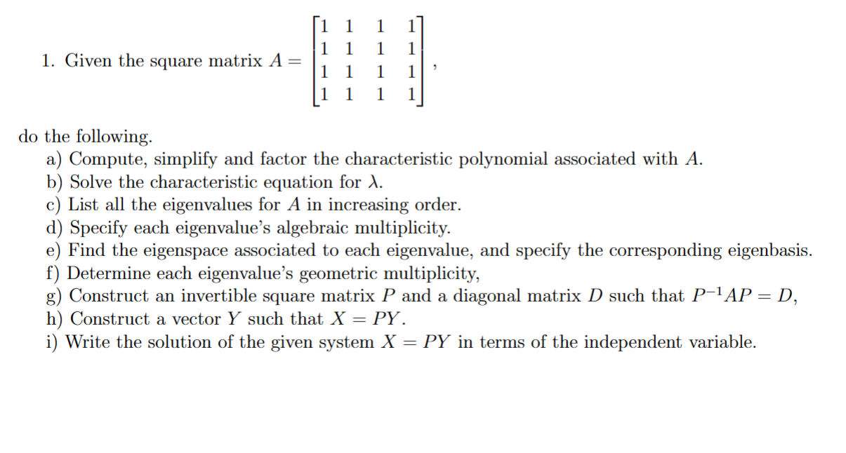 Solved 1. Given the square matrix A=⎣⎡1111111111111111⎦⎤ do | Chegg.com