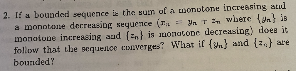 Solved 2. If a bounded sequence is the sum of a monotone | Chegg.com