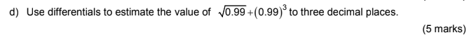 Solved d) Use differentials to estimate the value of V0.99 | Chegg.com