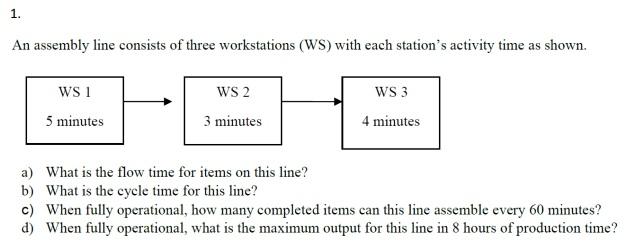 An assembly line consists of three workstations (WS) | Chegg.com