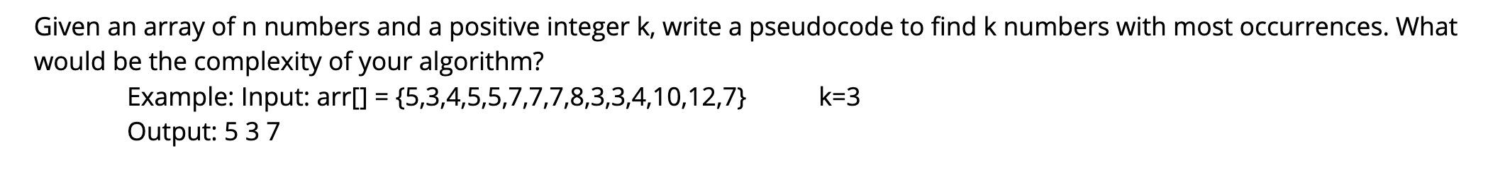 Solved Given an array of n numbers and a positive integer k, | Chegg.com