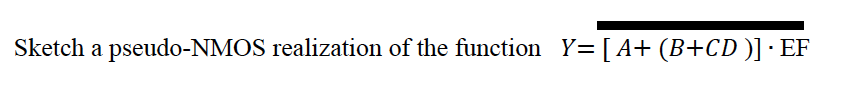 Solved Sketch a pseudo-NMOS realization of the function | Chegg.com