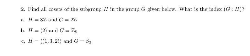 Solved 2. Find all cosets of the subgroup H in the group G | Chegg.com