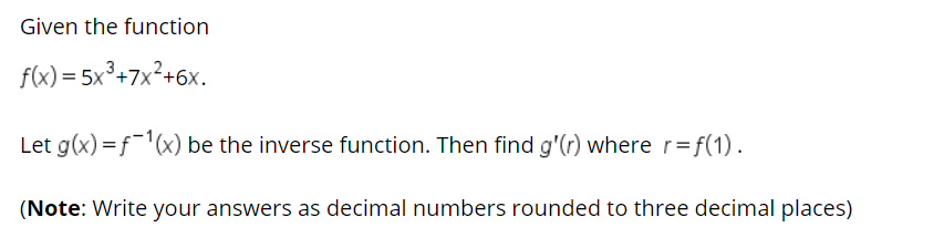 Solved Given the function f(x) = 5x3+7x²+6x. Let g(x)=f-'(x) | Chegg.com