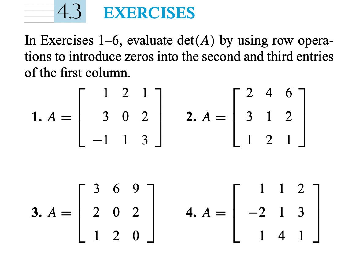 Solved 4.3 EXERCISES In Exercises 1–6, evaluate det(A) by | Chegg.com Solved 4.3 EXERCISES In Exercises 1–6, evaluate det(A) by | Chegg.com