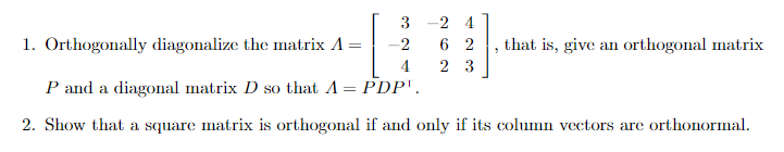 Solved 1. Orthogonally diagonalize the matrix | Chegg.com
