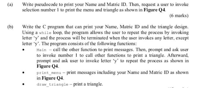 Solved (a) Write pseudocode to print your Name and Matric | Chegg.com
