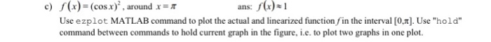 Solved ,f(x)-(cos x), around x ; π Use ezplot MATLAB command | Chegg.com