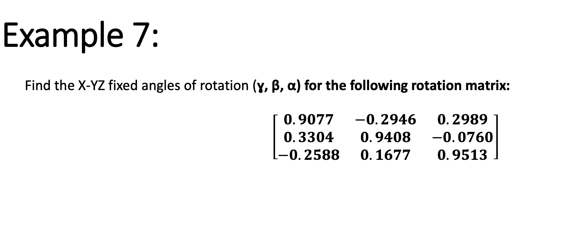 Solved Find the X−YZ fixed angles of rotation (γ,β,α) for | Chegg.com