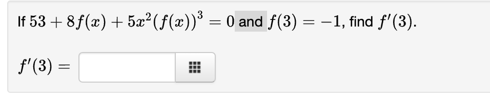Solved If 53+8f(x)+5x2(f(x))3=0 and f(3)=−1 f′(3)= | Chegg.com