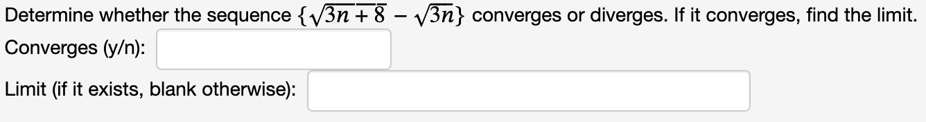 Solved Determine whether the sequence {3n+8−3n} converges or | Chegg.com