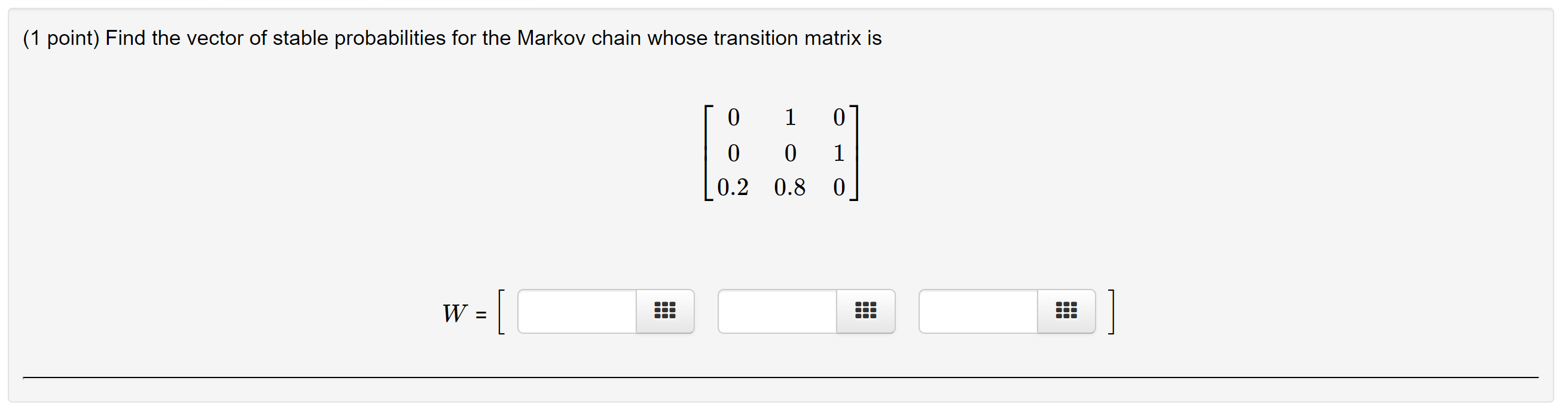 Solved (1 point) Find the vector of stable probabilities for | Chegg.com