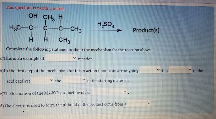 Solved This question is worth 4 marks. OH CH3 H H₂C-C H₂SO4 | Chegg.com