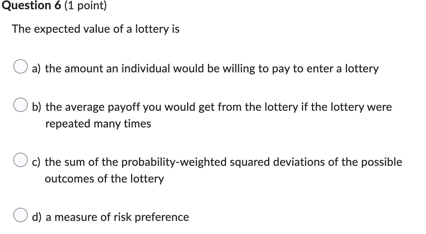 Solved Question 6 (1 point) The expected value of a lottery | Chegg.com