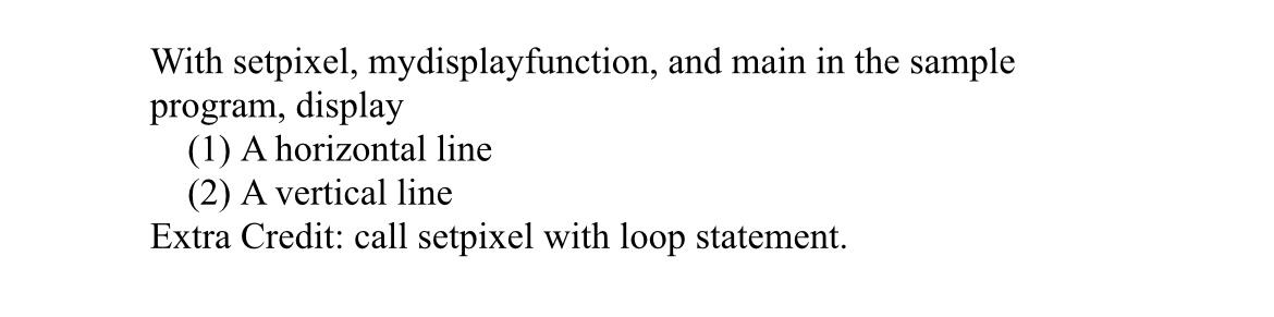With setpixel, mydisplayfunction, and main in the | Chegg.com