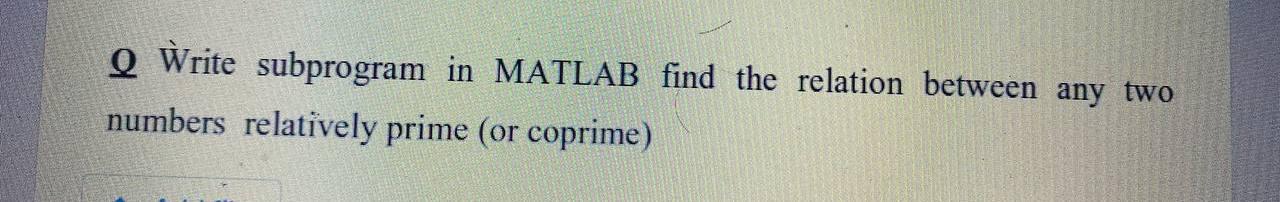 Solved Q Write Subprogram In Matlab Find The Relation 