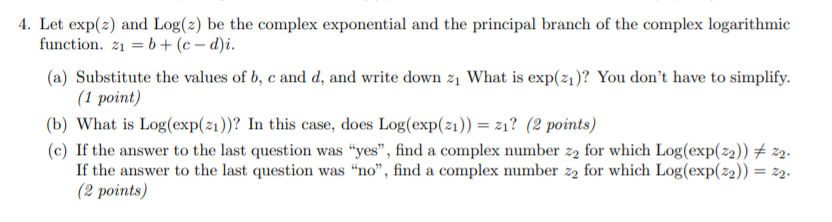 Solved 4. Let exp(z) and Log(z) be the complex exponential | Chegg.com
