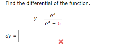 Solved Find the differential of the function. y=ex−6ex dy= | Chegg.com