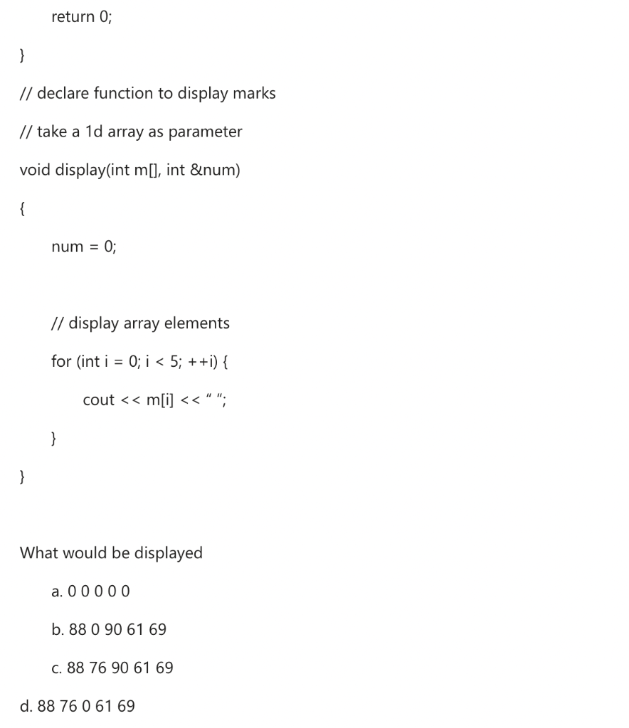 Solved 4. If I had the following code void display(int[], | Chegg.com
