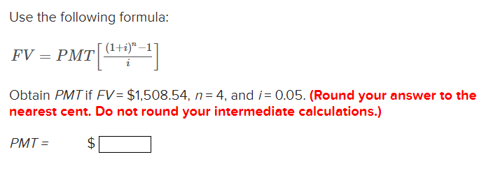 Solved Use the following formula:FV=PMT[(1+i)n-1i]Obtain PMT | Chegg.com