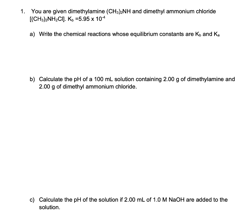 Solved 1. You are given dimethylamine (CH3)2NH and dimethyl | Chegg.com