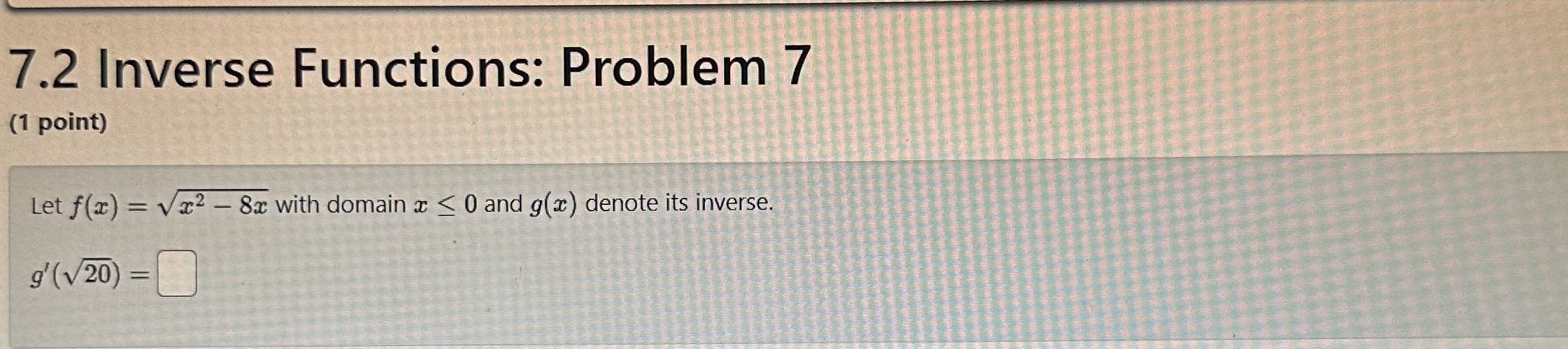 Solved 7.2 Inverse Functions: Problem 6 (1 point) Let | Chegg.com