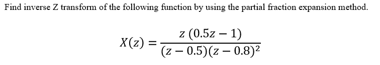 Solved Find inverse Z transform of the following function by | Chegg.com