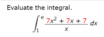 Solved Evaluate the integral. 7x2 + 7x + 7 dx Х | Chegg.com