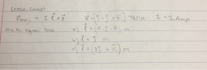 Solved Cross-product F vector ma = I l vector times B | Chegg.com