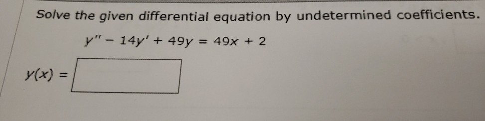 Solved Solve the given differential equation by undetermined | Chegg.com