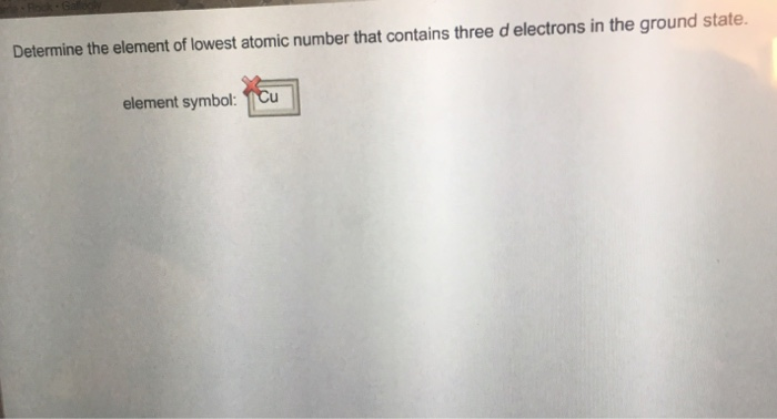Solved Determine the element of lowest atomic number that | Chegg.com