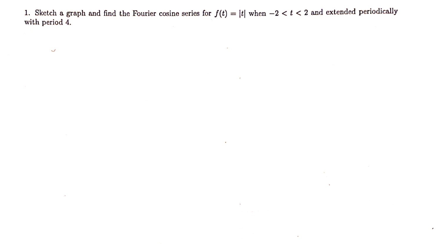 Solved Sketch a graph and find the Fourier cosine series for | Chegg.com