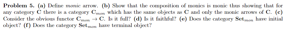 Solved Problem 5. (a) Define monic arrow. (b) Show that the | Chegg.com