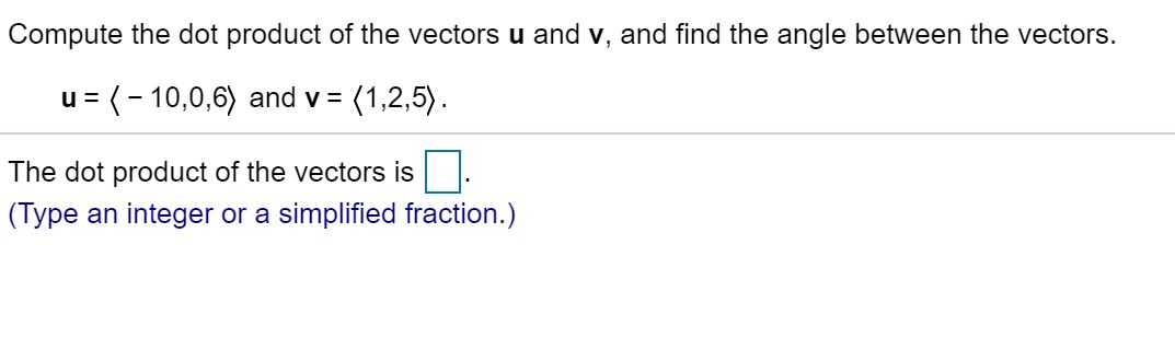 Solved Compute the dot product of the vectors u and v, and | Chegg.com