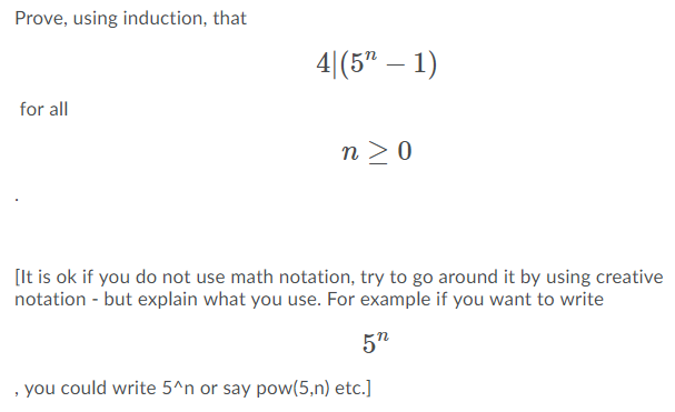 Solved Prove, using induction, that 4|(5” – 1) for all n > 0 | Chegg.com