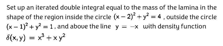 Solved Set up an iterated double integral equal to the mass | Chegg.com