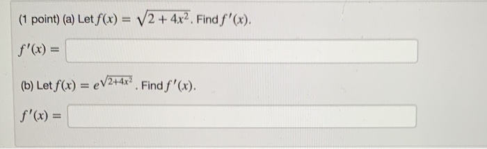 Solved (1 point) (a) Letf(x) = 2 + 4x2. Findf'(x). f'(x) = | Chegg.com