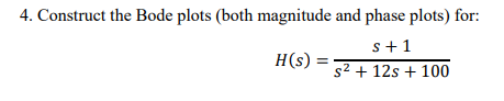 Solved 4. Construct the Bode plots (both magnitude and phase | Chegg.com