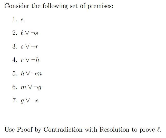 Solved Consider the following set of premises: 1. e 2. ℓ∨¬s | Chegg.com