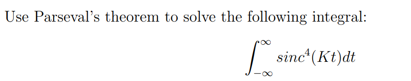 Solved Use Parseval's theorem to solve the following | Chegg.com