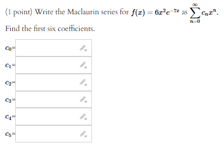 Solved (1 point) Write the Maclaurin series for f(x)=6x2e−7x | Chegg.com