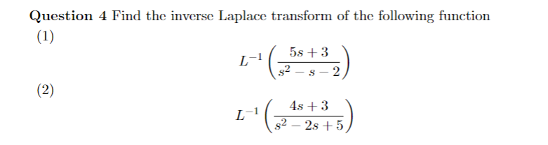 Solved Question 4 ﻿Find the inverse Laplace transform of the | Chegg.com