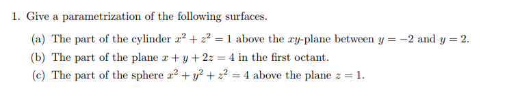 Solved 1. Give a parametrization of the following surfaces. | Chegg.com