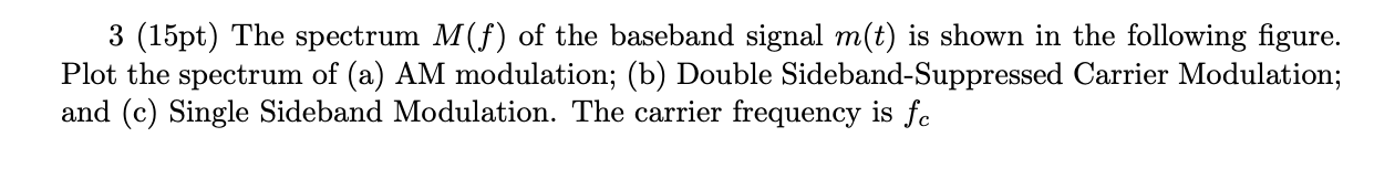 Solved 3 (15pt) The spectrum M(f) of the baseband signal | Chegg.com