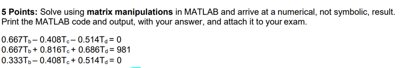 Solved 5 Points: Solve using matrix manipulations in MATLAB | Chegg.com